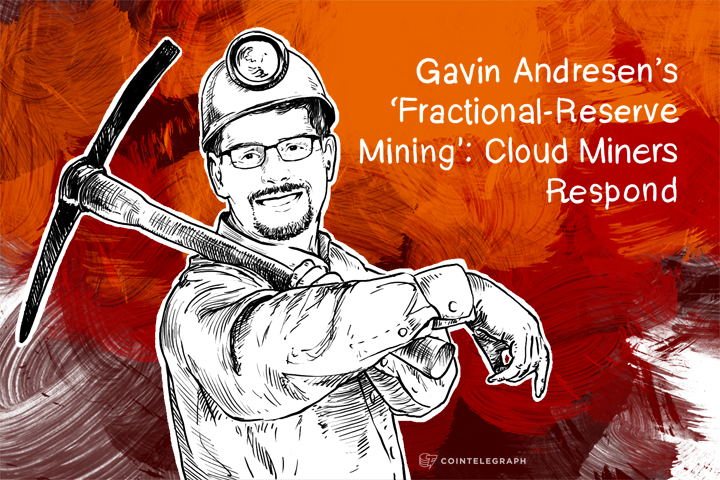 Gavin Andresen’s ‘Fractional-Reserve Mining’: Cloud Miners Respond