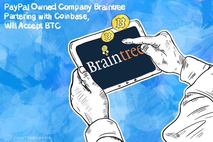 PayPal Company Braintree Partnering with Coinbase, Will Accept BTC